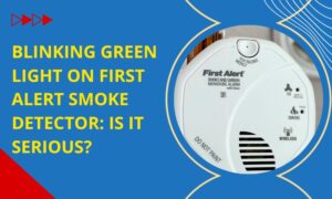 Blinking Green Light On First Alert Smoke Detector: Is It Serious ...