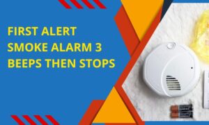First Alert Smoke Alarm 3 Beeps Then Stops - Explained – Fire safety support
